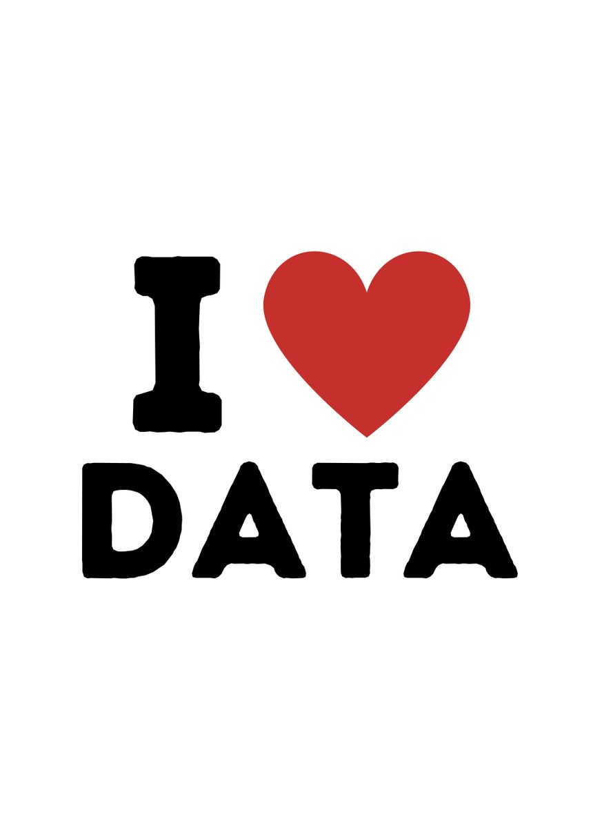 'I Love Data Simple Heart' Poster, picture, metal print, paint by James ...