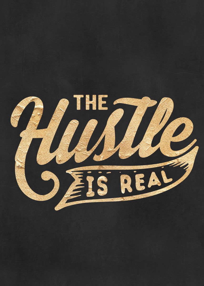 'The hustle is real' Poster, picture, metal print, paint by Juliana RW ...