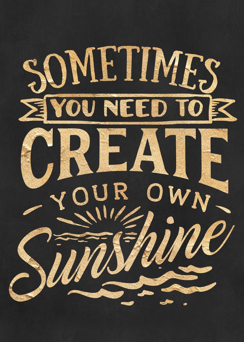'Create your own Sunshine' Poster, picture, metal print, paint by ...