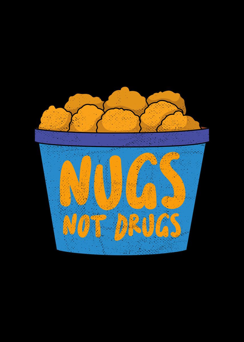 'Nugs Not Drugs Nuggets' Poster by Visualz | Displate