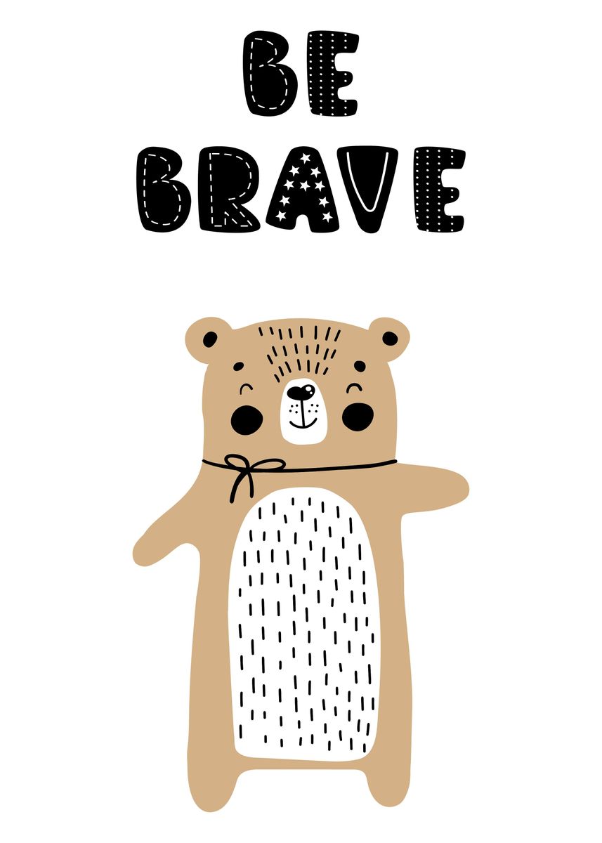 'Be Brave Bear' Poster, picture, metal print, paint by Juliana RW ...
