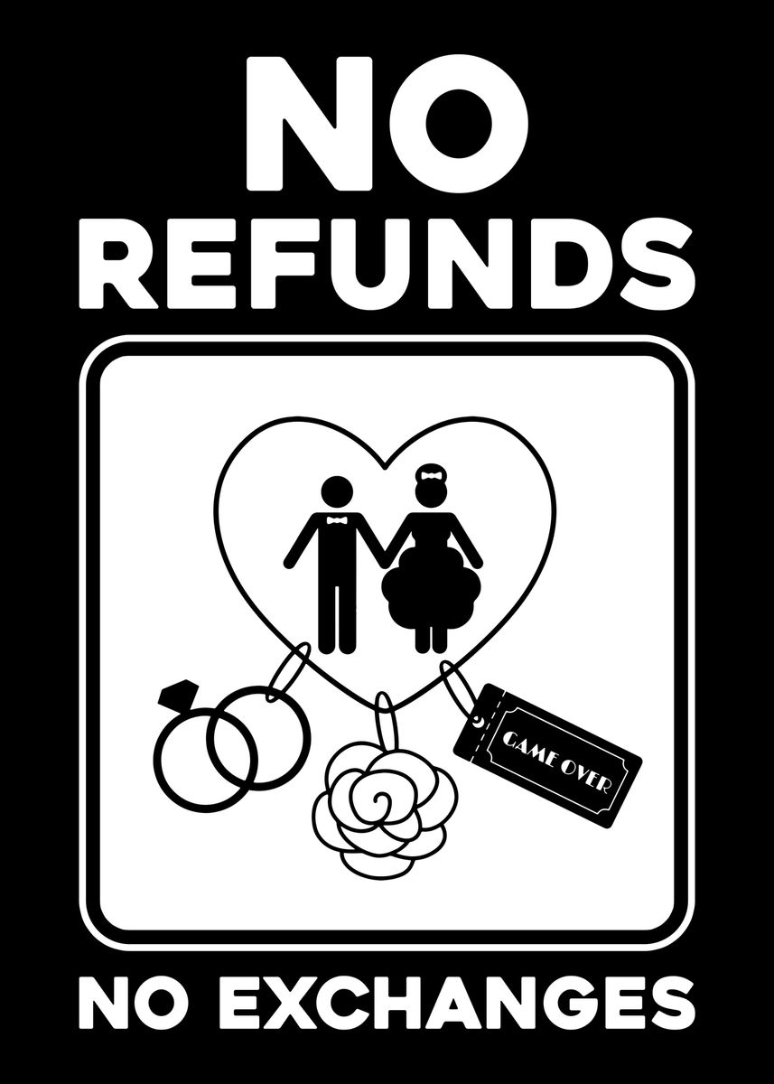 'Wedding No Refunds' Poster, picture, metal print, paint by Cooldruck ...