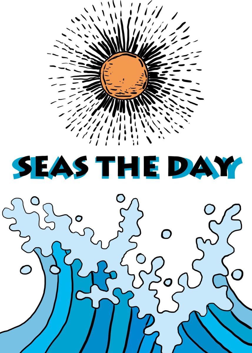 'Seas the day' Poster by Corazon666 | Displate