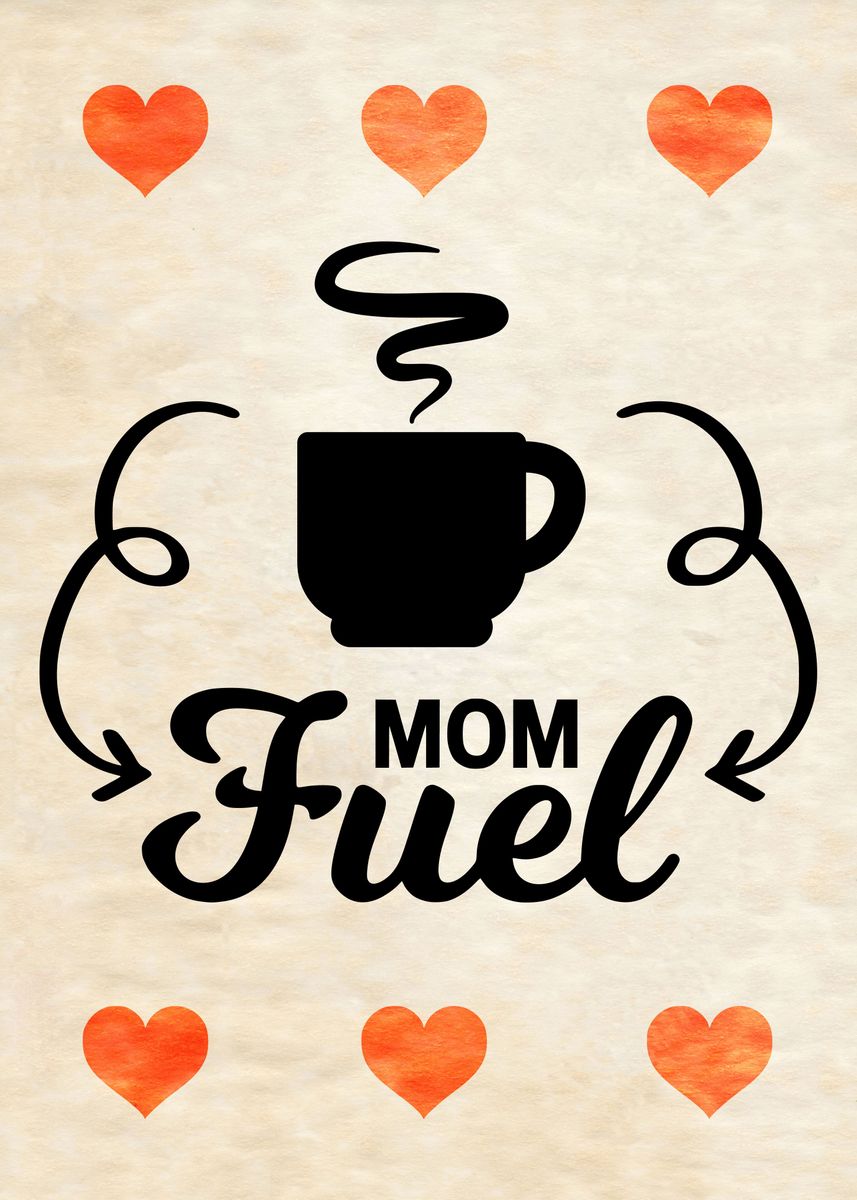 'MOM FUEL STEAMY COFFEE' Poster by Atomic Chinook | Displate