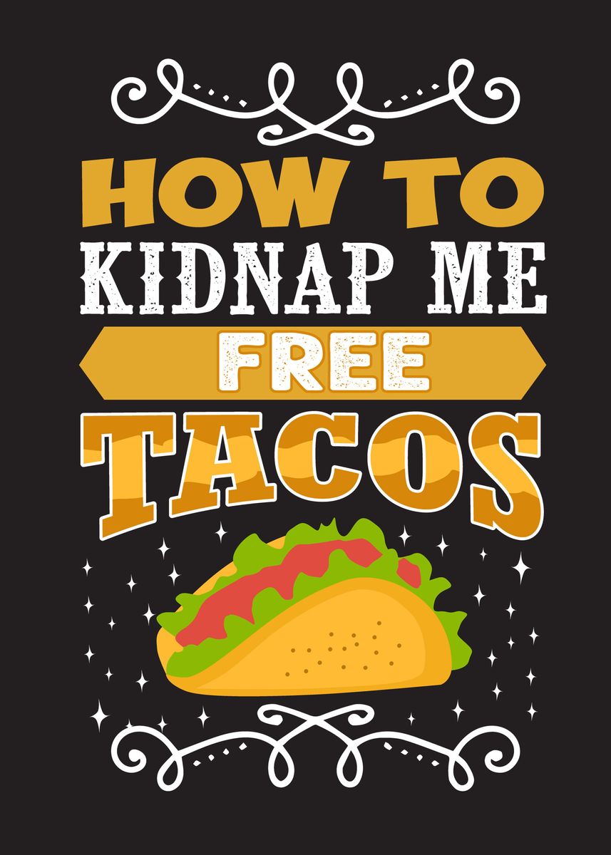 'Kidnap Tacos' Poster, picture, metal print, paint by Beone Digital ...