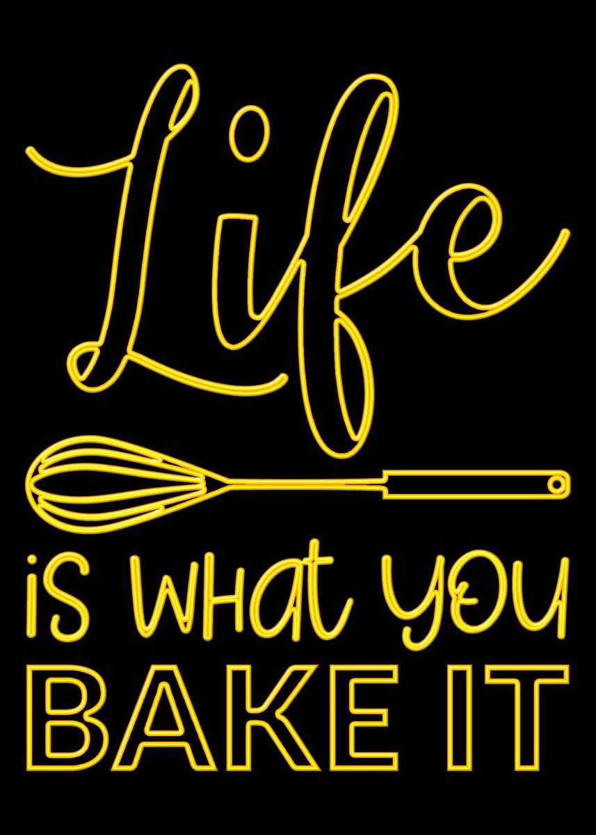 'Life is what you bake it' Poster by Juliana RW | Displate
