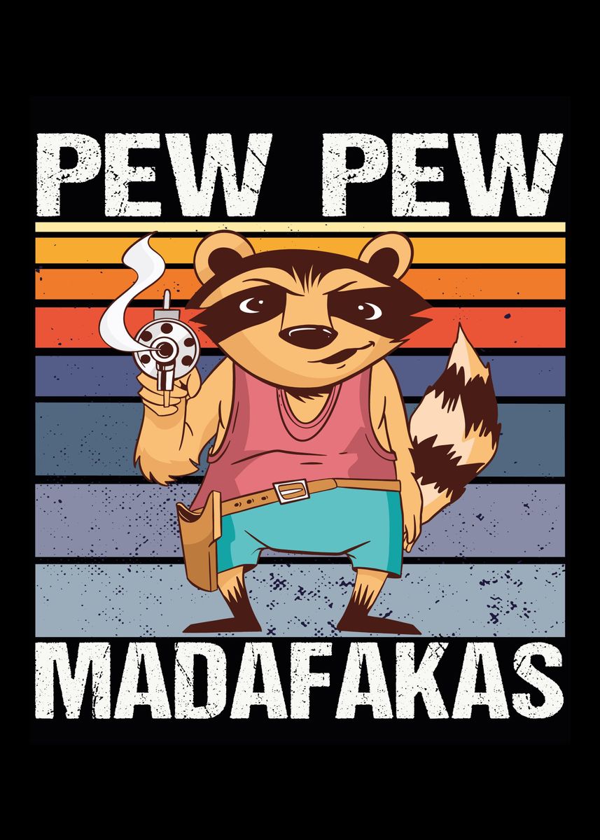 'Pew Pew Madafakas raccoon' Poster, picture, metal print, paint by ...