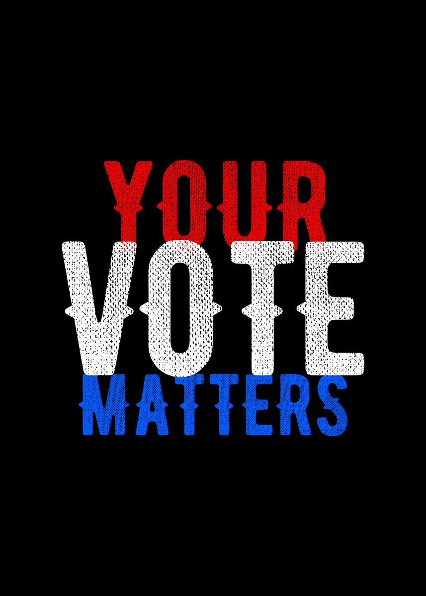 'Your Vote Matters' Poster by Visualz | Displate