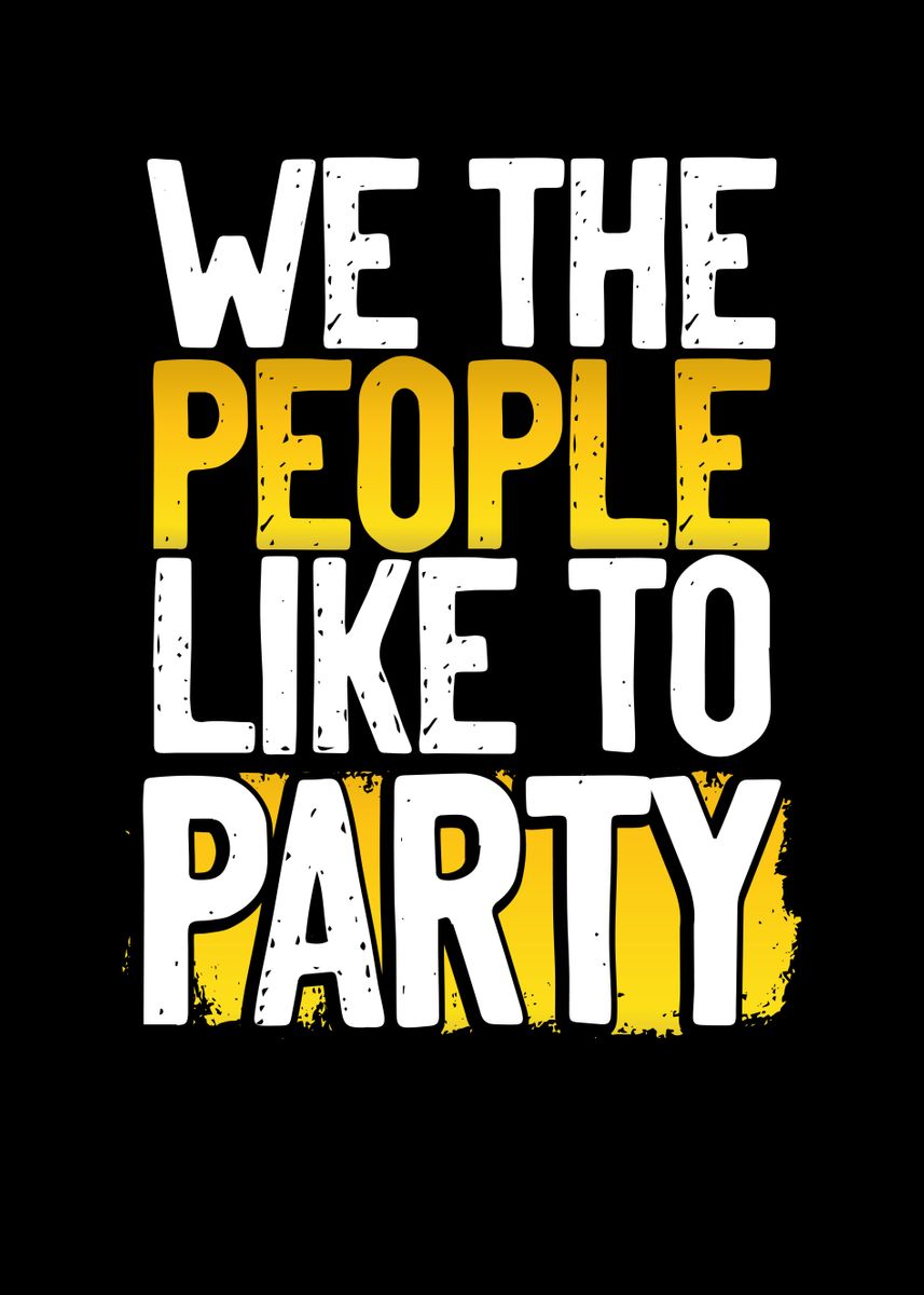 'We like to Party' Poster, picture, metal print, paint by BeMi | Displate