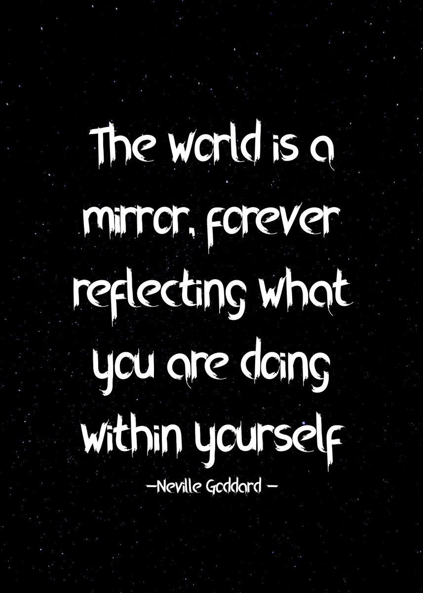 'The World is a Mirror' Poster by A Positive Mind | Displate