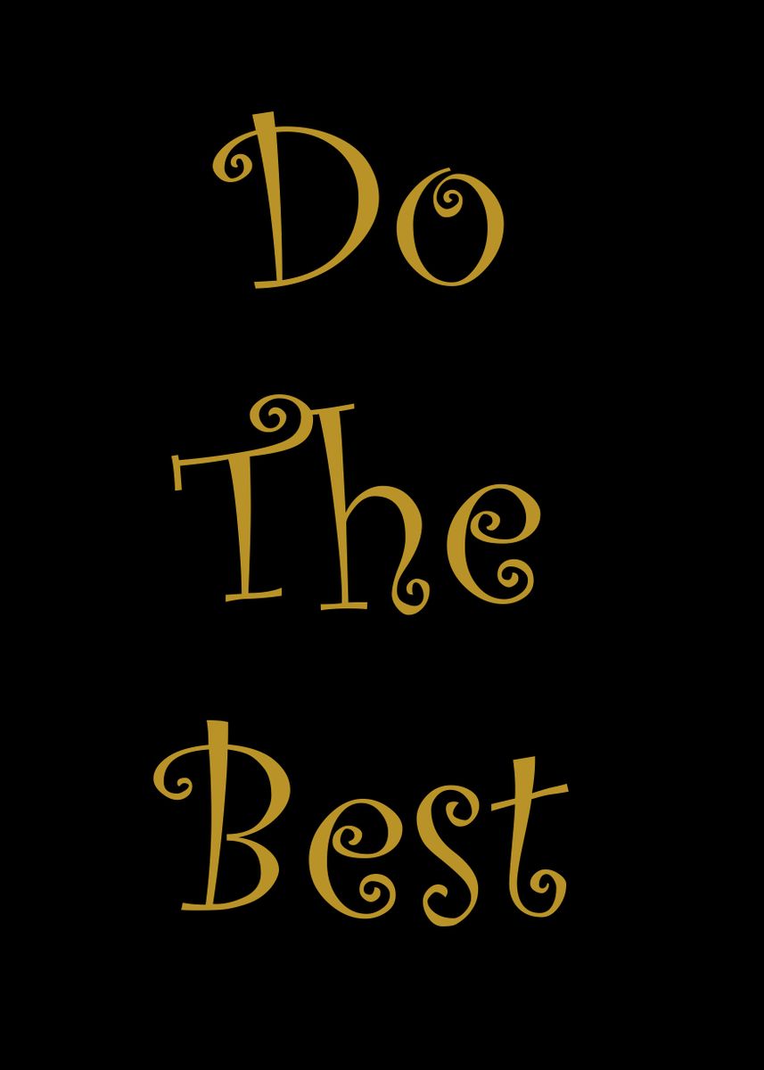 'Do The Best ' Poster by B & W Arts | Displate
