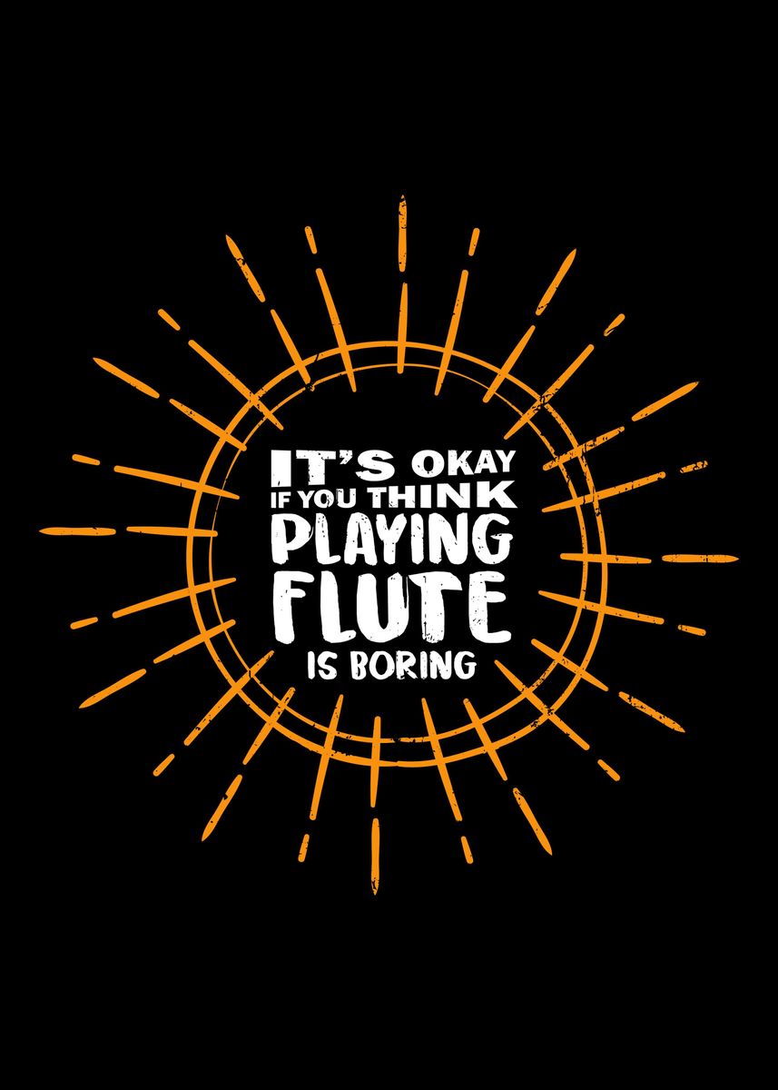 'Proud Flute Saying Flute' Poster by CrazySquirrel | Displate