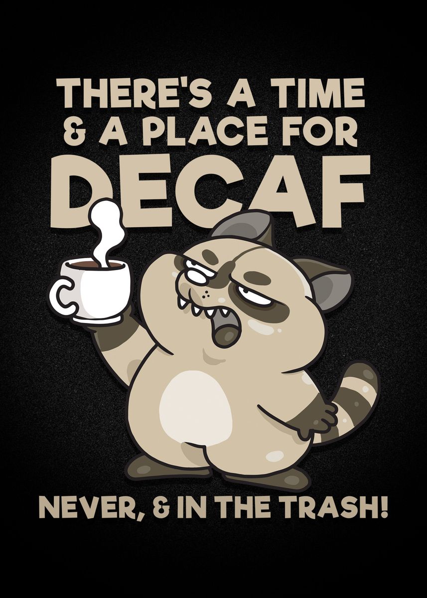 'Decaf Coffee Decaffeinated' Poster, picture, metal print, paint by ...