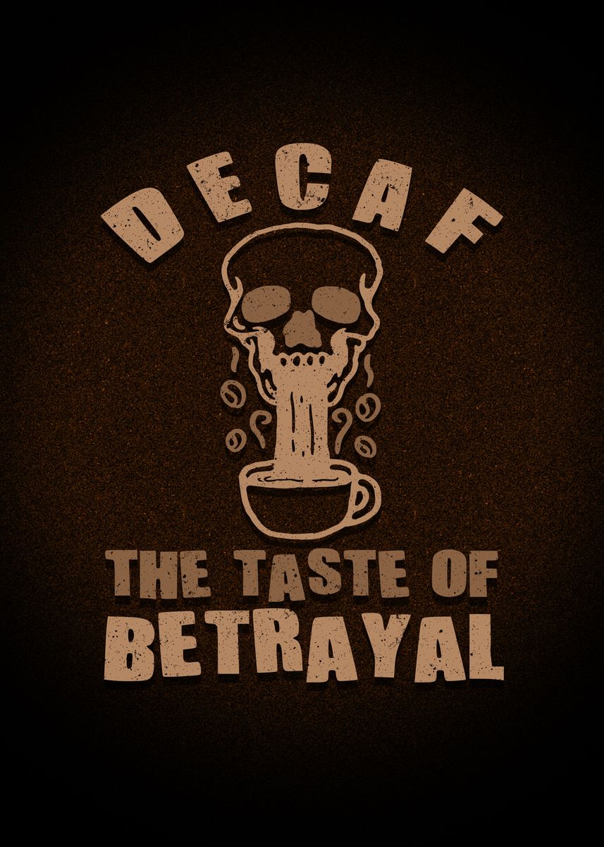 'Coffee Decaffeinated Gift' Poster, picture, metal print, paint by ...