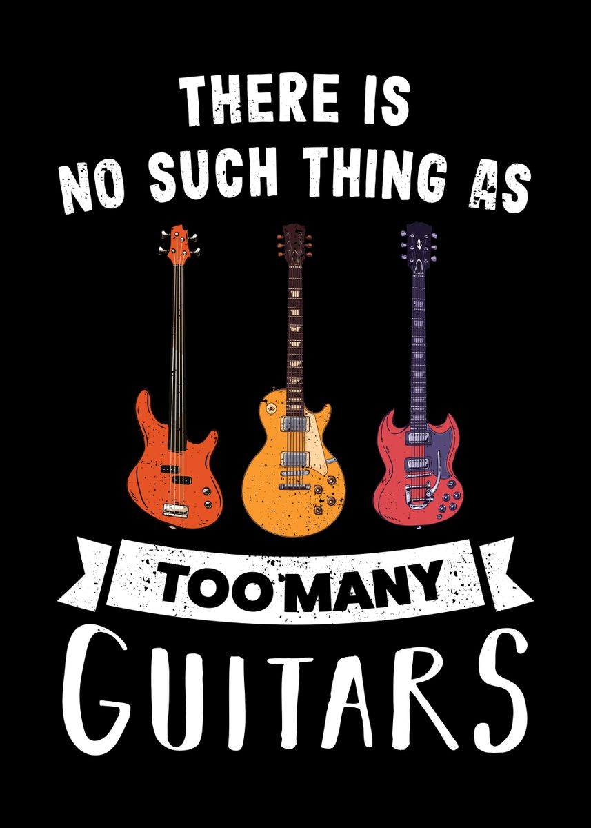 'Too many Guitarist Gift' Poster, picture, metal print, paint by Phil ...