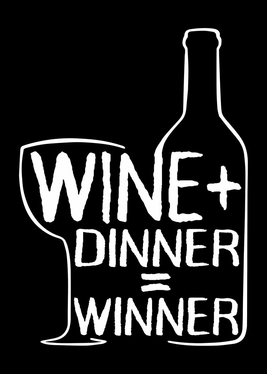 'Wine + Dinner Winner' Poster, picture, metal print, paint by ...