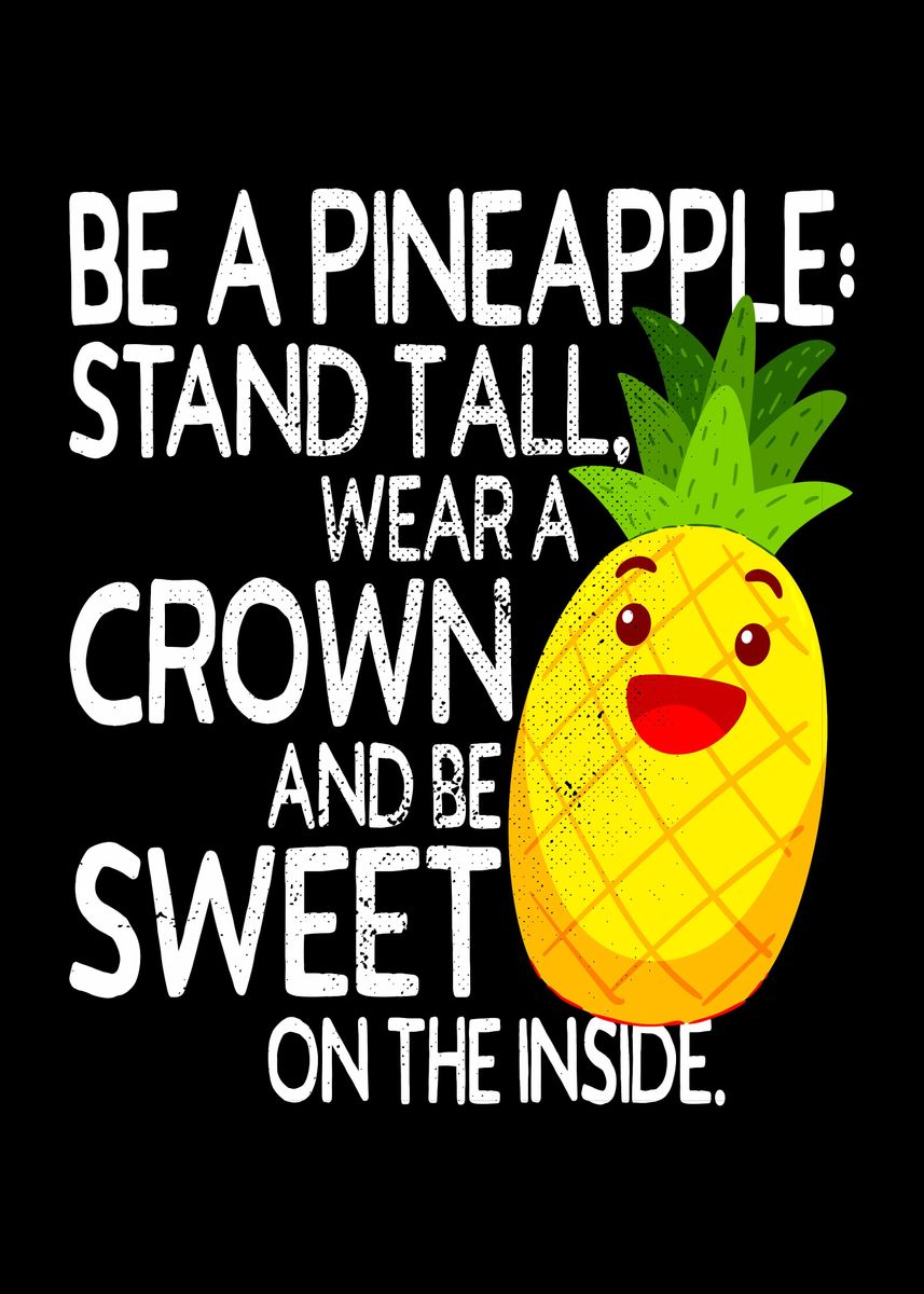 'Be A Pineapple Stand Tall' Poster by EDventures | Displate