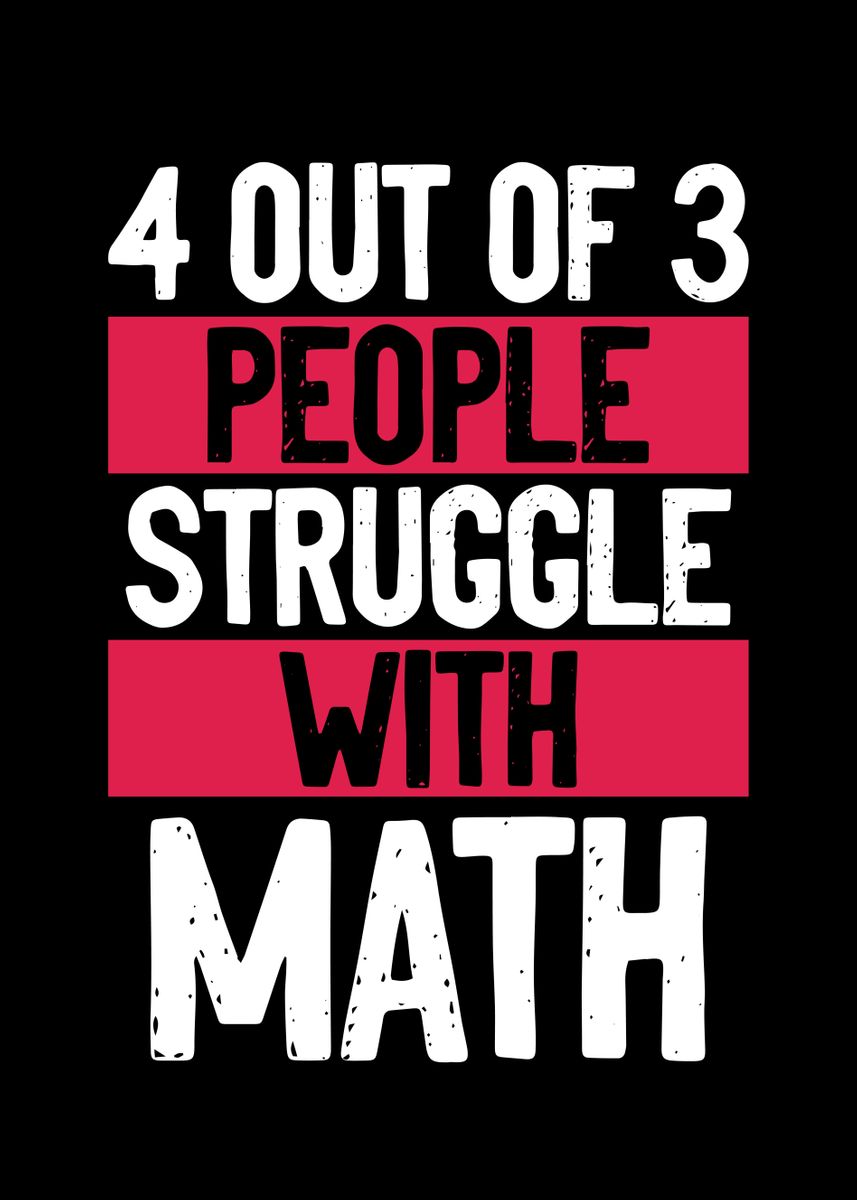 'People struggle with math' Poster, picture, metal print, paint by BeMi ...
