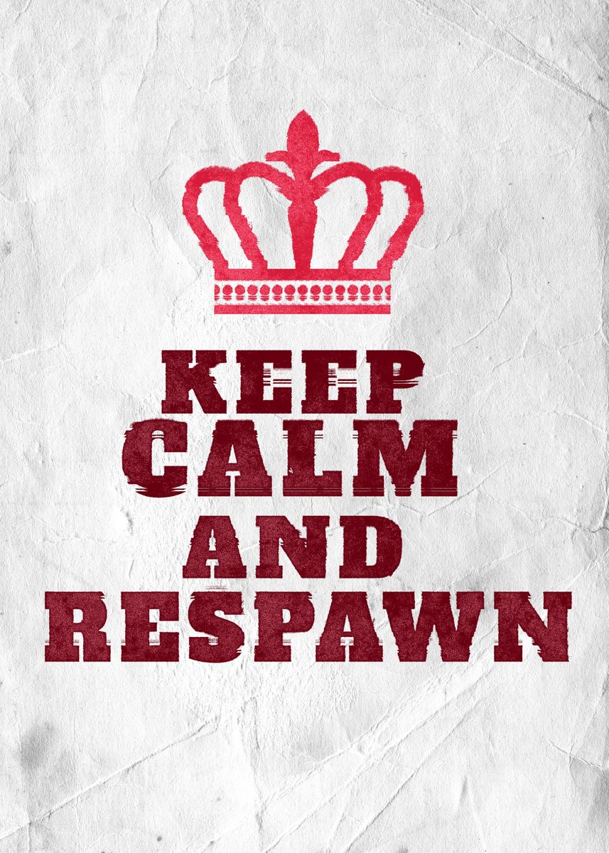 'Keep calm and respawn' Poster, picture, metal print, paint by ...