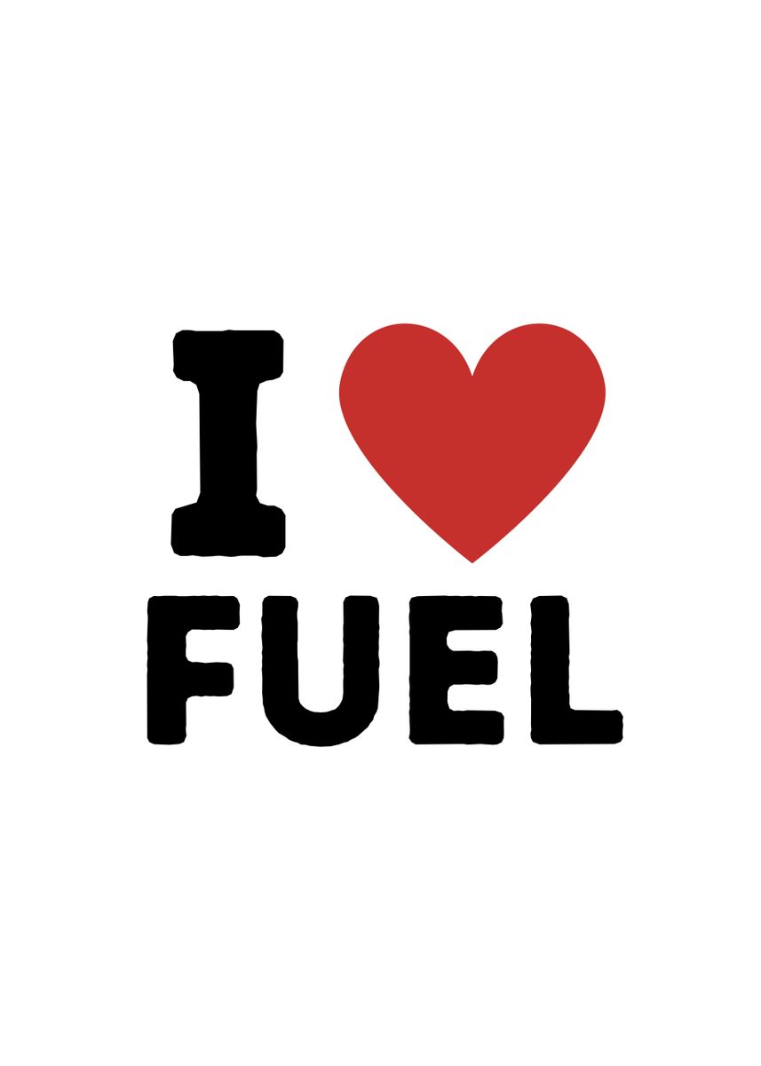 'I Love Fuel Simple Heart' Poster, picture, metal print, paint by James ...