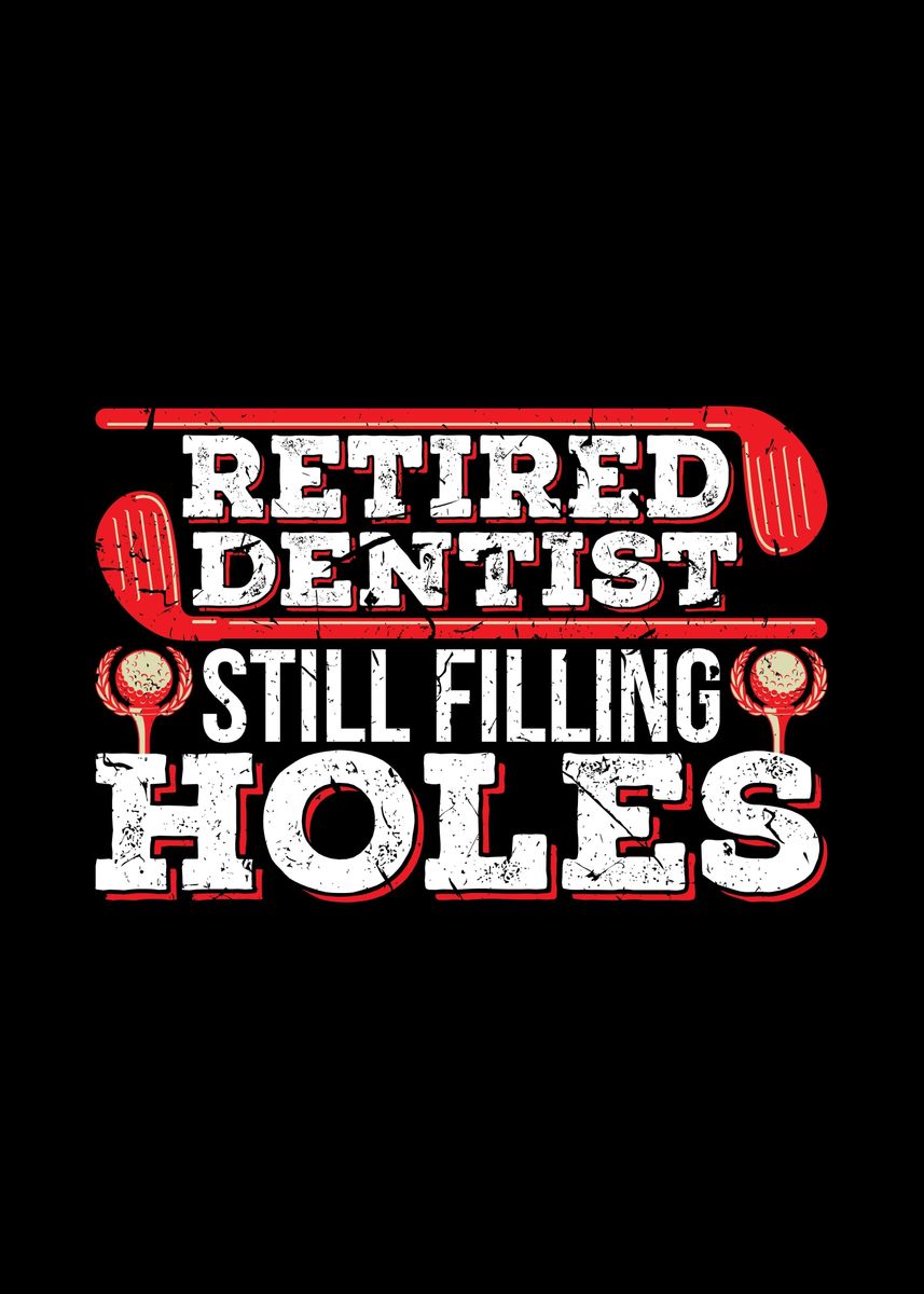 'Retired Dentist Golf' Poster, picture, metal print, paint by ...