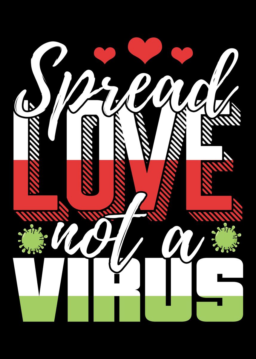 'Spread love not a virus' Poster by ankarsdesign | Displate