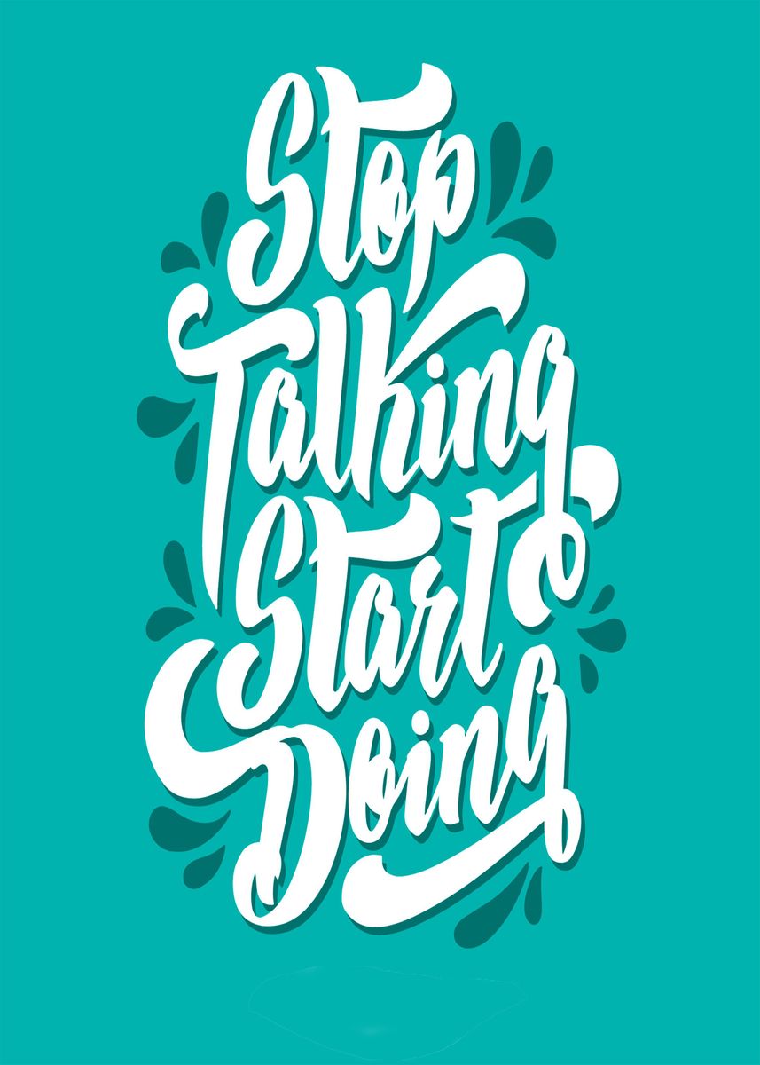 'start working and doing ' Poster, picture, metal print, paint by ...