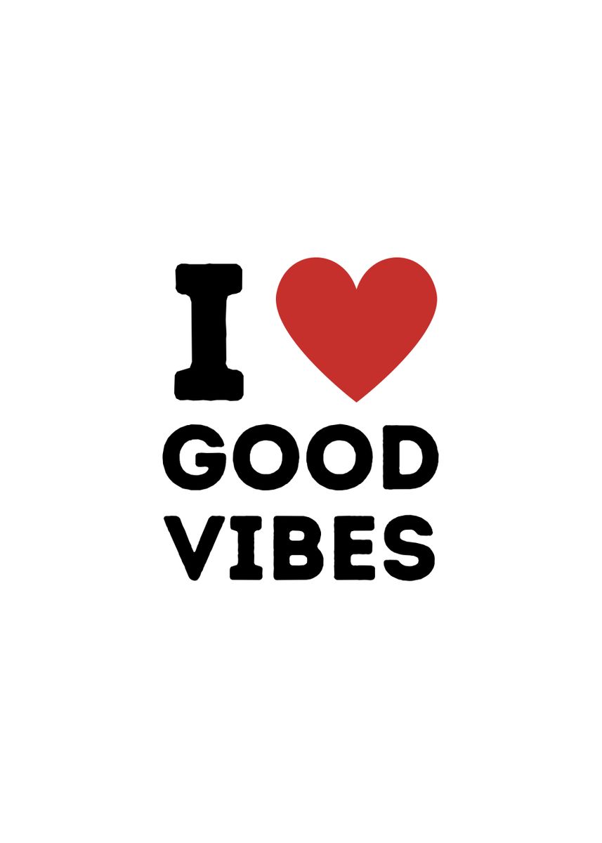 'I Love Good Vibes Simple' Poster, picture, metal print, paint by James ...