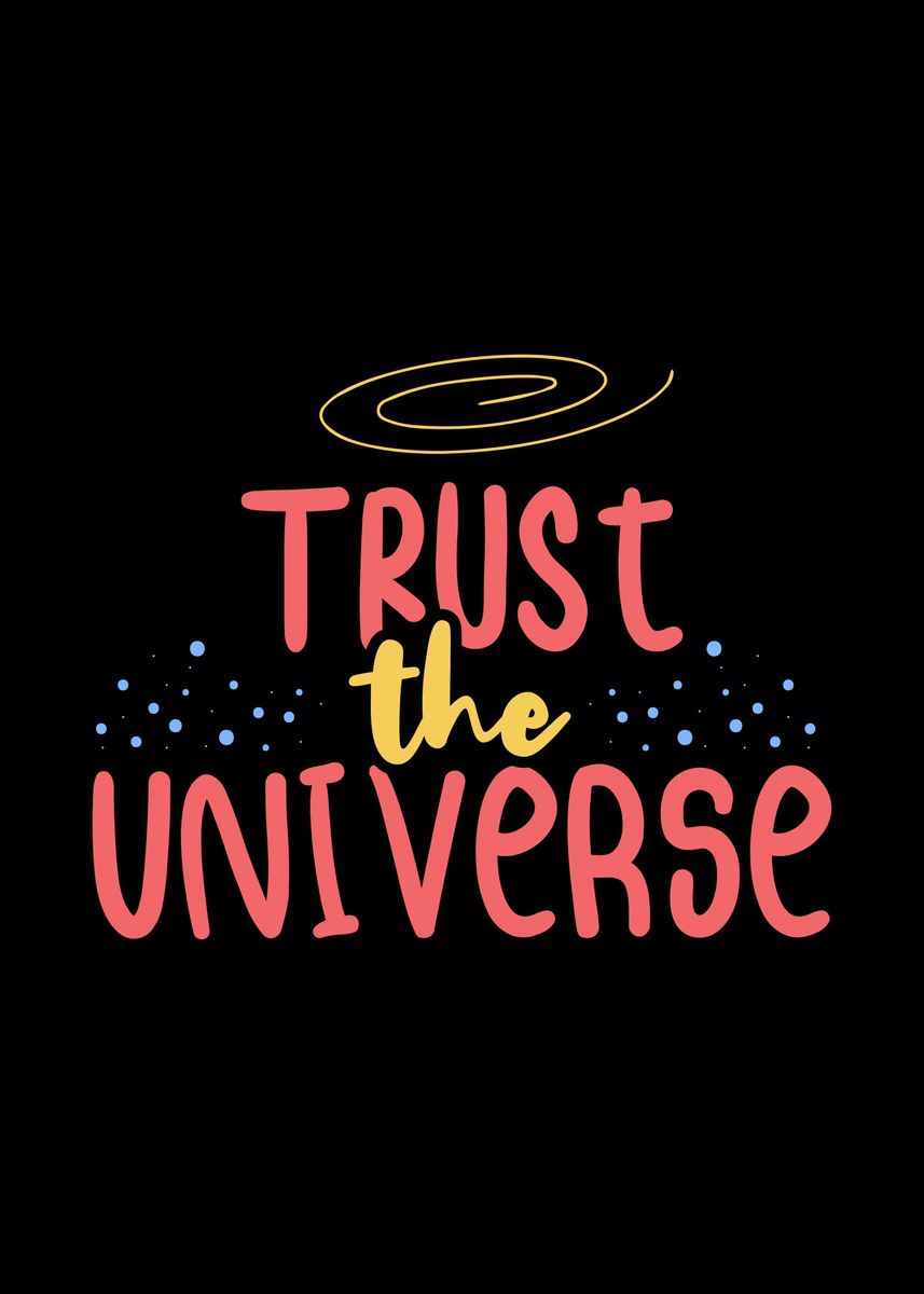 'Trust the Universe Positiv' Poster, picture, metal print, paint by ...