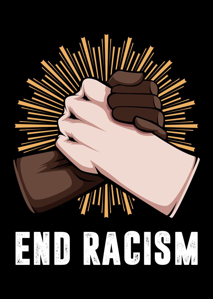 'End Racism Against Racis' Poster by SWAYSHIRT | Displate