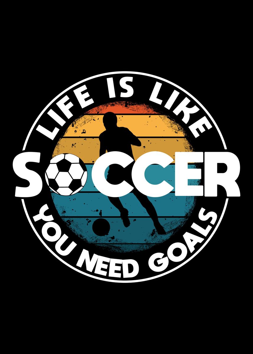 'Life is Like Soccer' Poster, picture, metal print, paint by Cooldruck ...