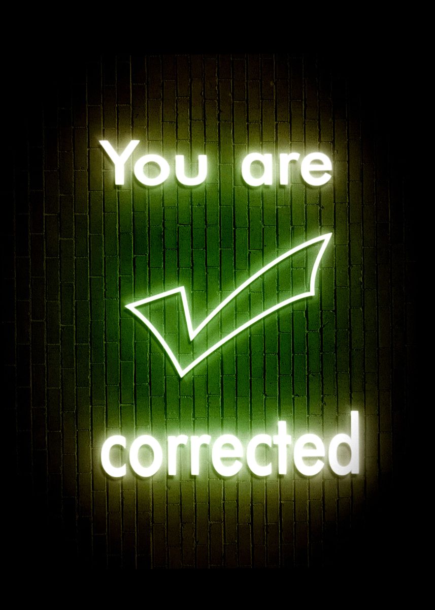 'you are corrected' Poster, picture, metal print, paint by shiner ...