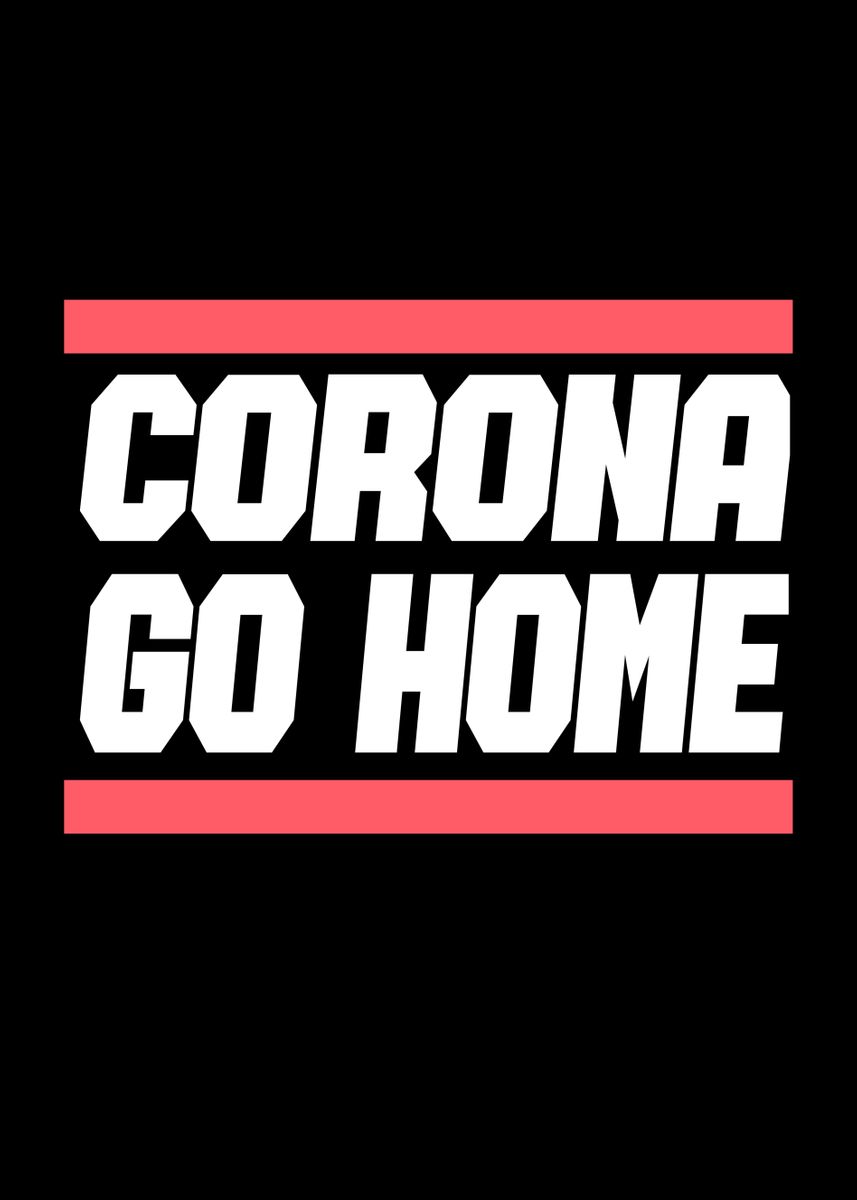 'CORONA GO HOME' Poster by NoPlanB | Displate