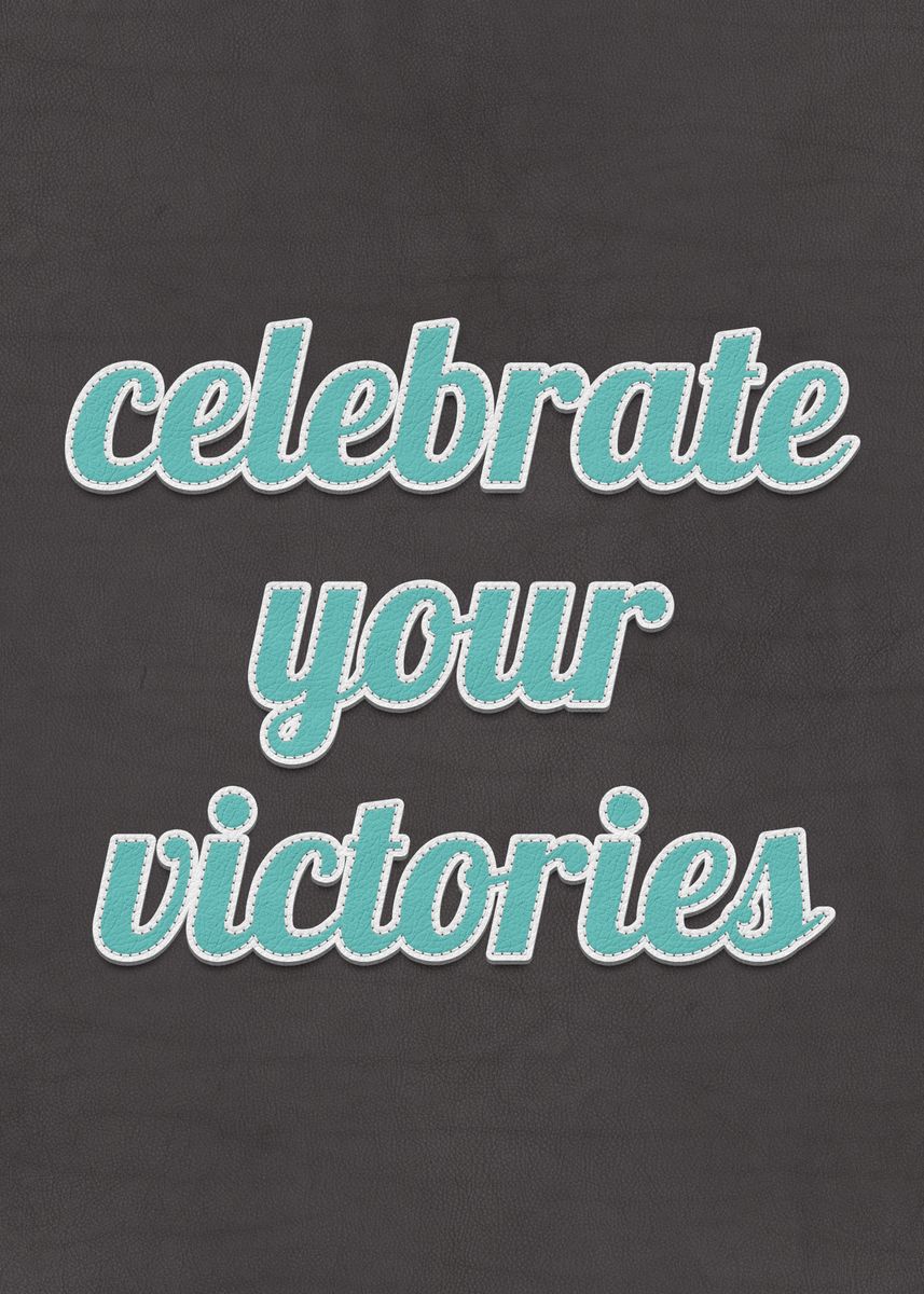 'Celebrate Your Victories ' Poster, picture, metal print, paint by ...