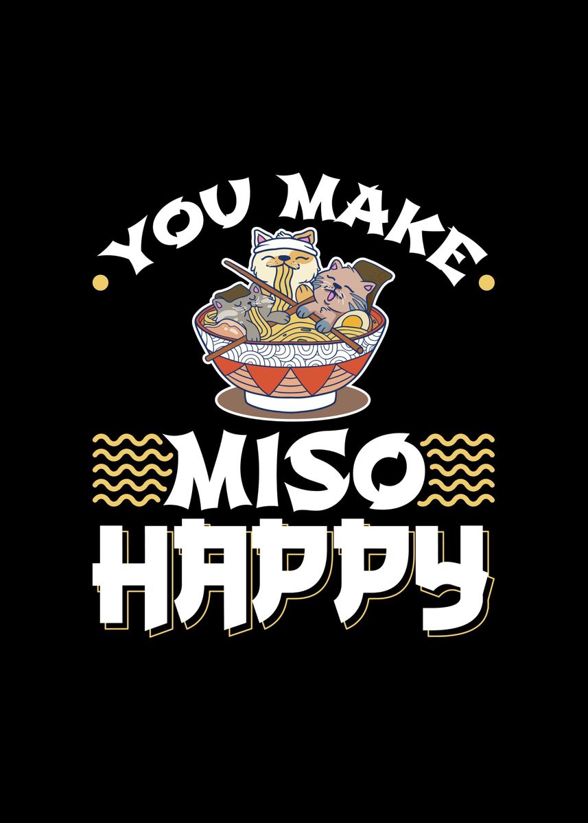 'Make Miso Happy Ramen' Poster, picture, metal print, paint by ...