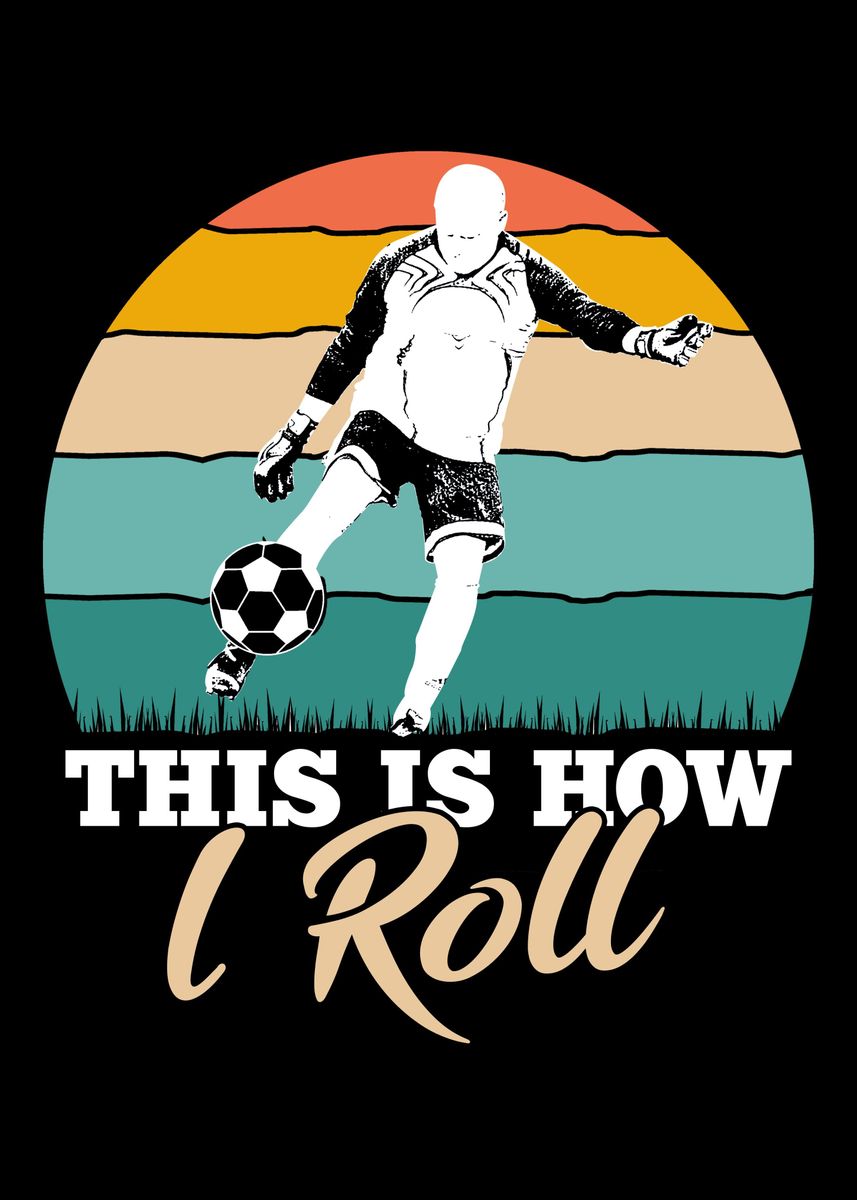 'Soccer How Roll' Poster by Cooldruck | Displate