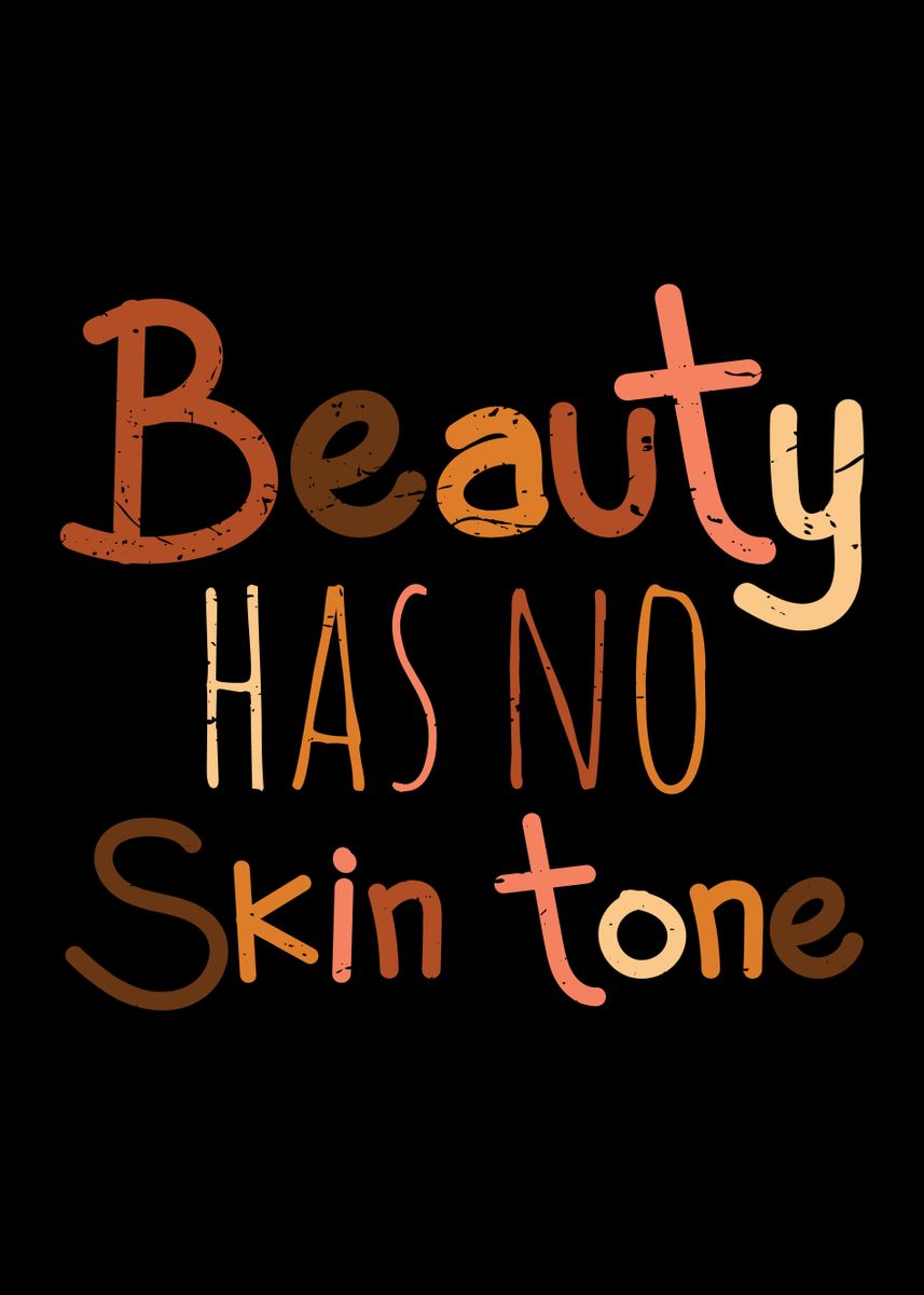 'Beauty Has No Skin Tone' Poster, picture, metal print, paint by ...