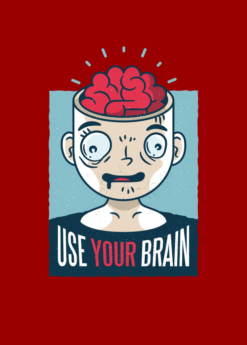 'Use Your Brain' Poster, picture, metal print, paint by AlmightyFashion ...