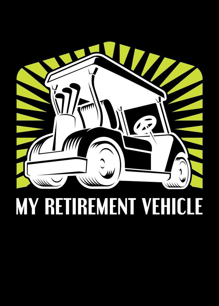 'My Retirement Vehicle' Poster, picture, metal print, paint by Mooon ...
