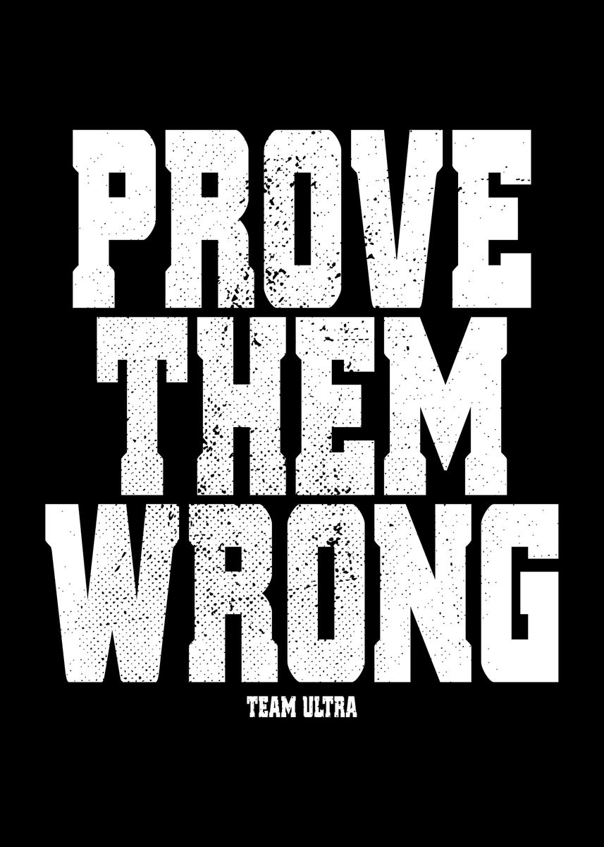'Prove Them Wrong Ultra' Poster, picture, metal print, paint by ...