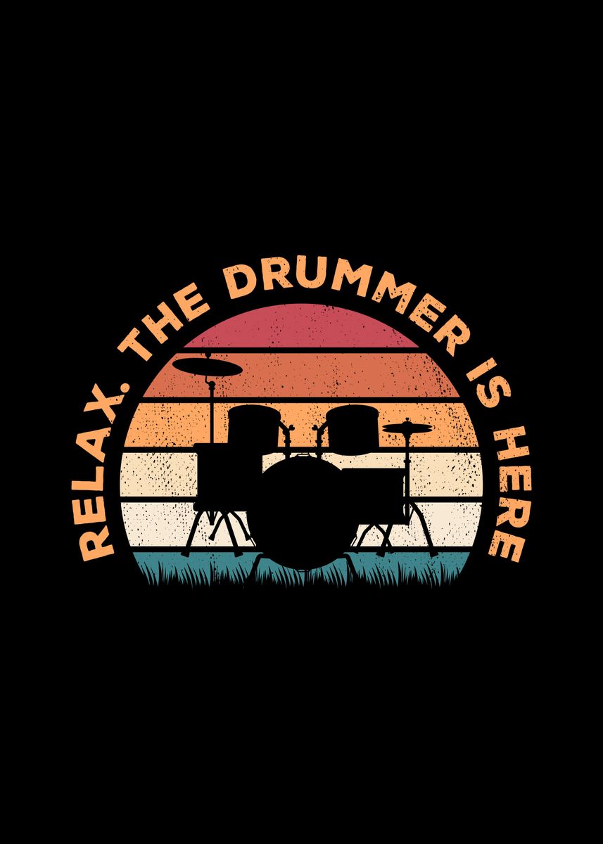 'Relax The Drummer Is Here' Poster by Visualz | Displate