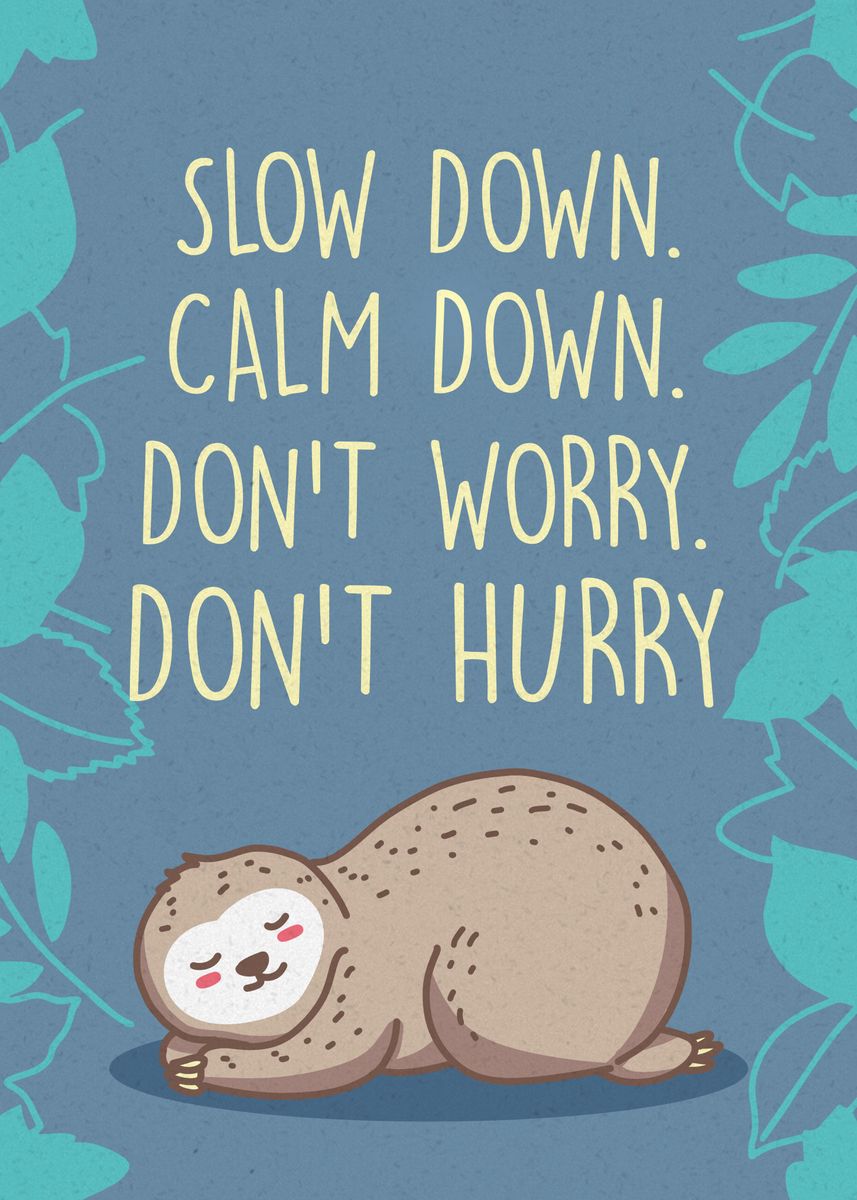 'Slow Down Sloth' Poster, picture, metal print, paint by Giovanni ...