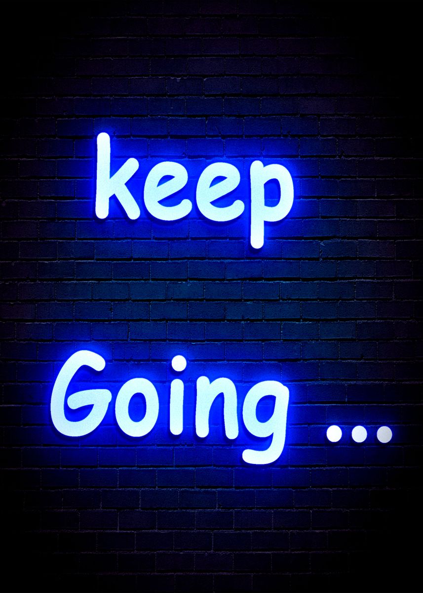 'keep going ' Poster by shiner artist | Displate