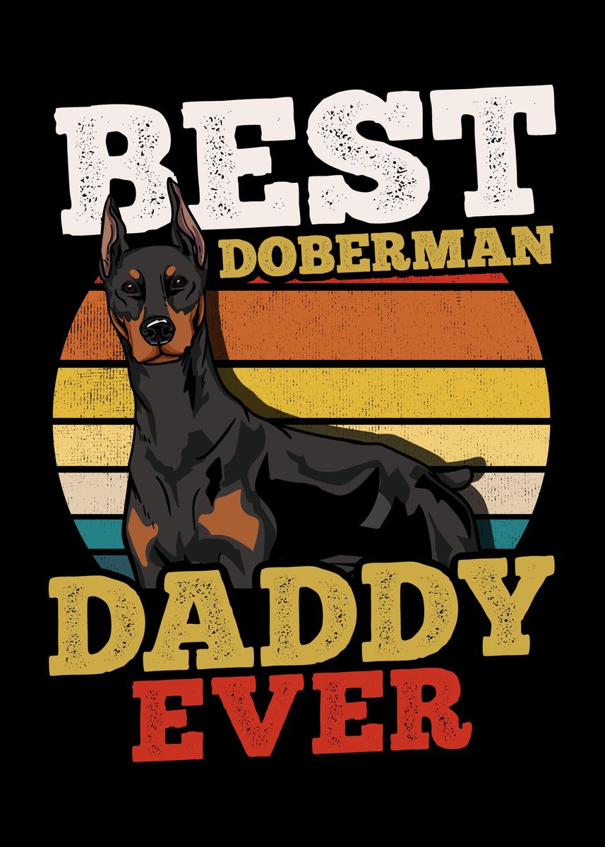 'Best Doberman Daddy Ever D' Poster, picture, metal print, paint by ...