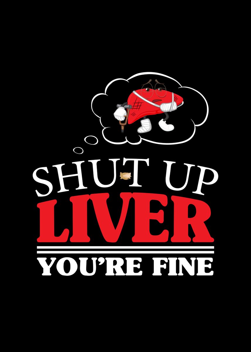 'Shut Up Liver' Poster, picture, metal print, paint by Francois ...
