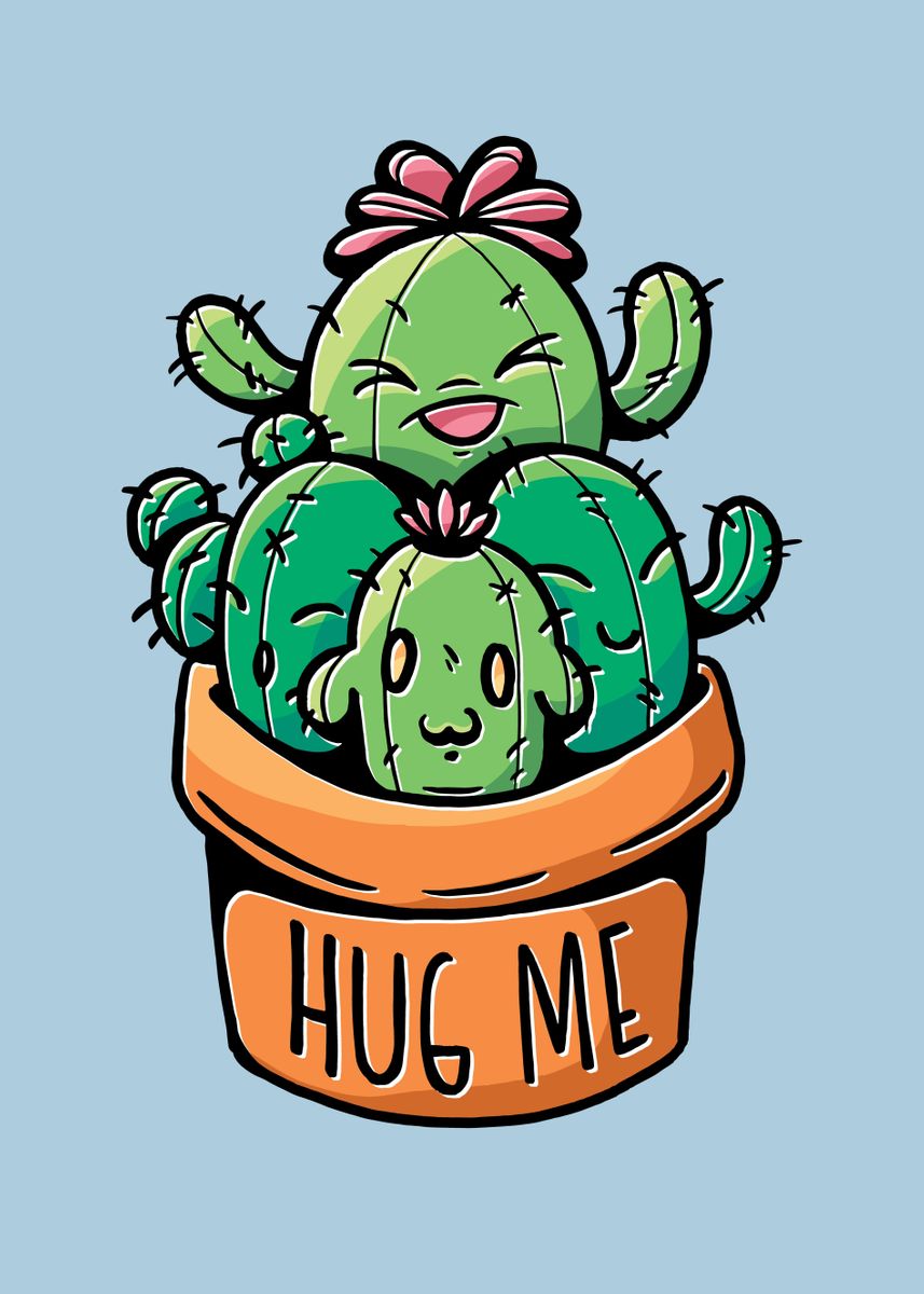 'Cute Cacti Hug Me Cactus' Poster, picture, metal print, paint by ...