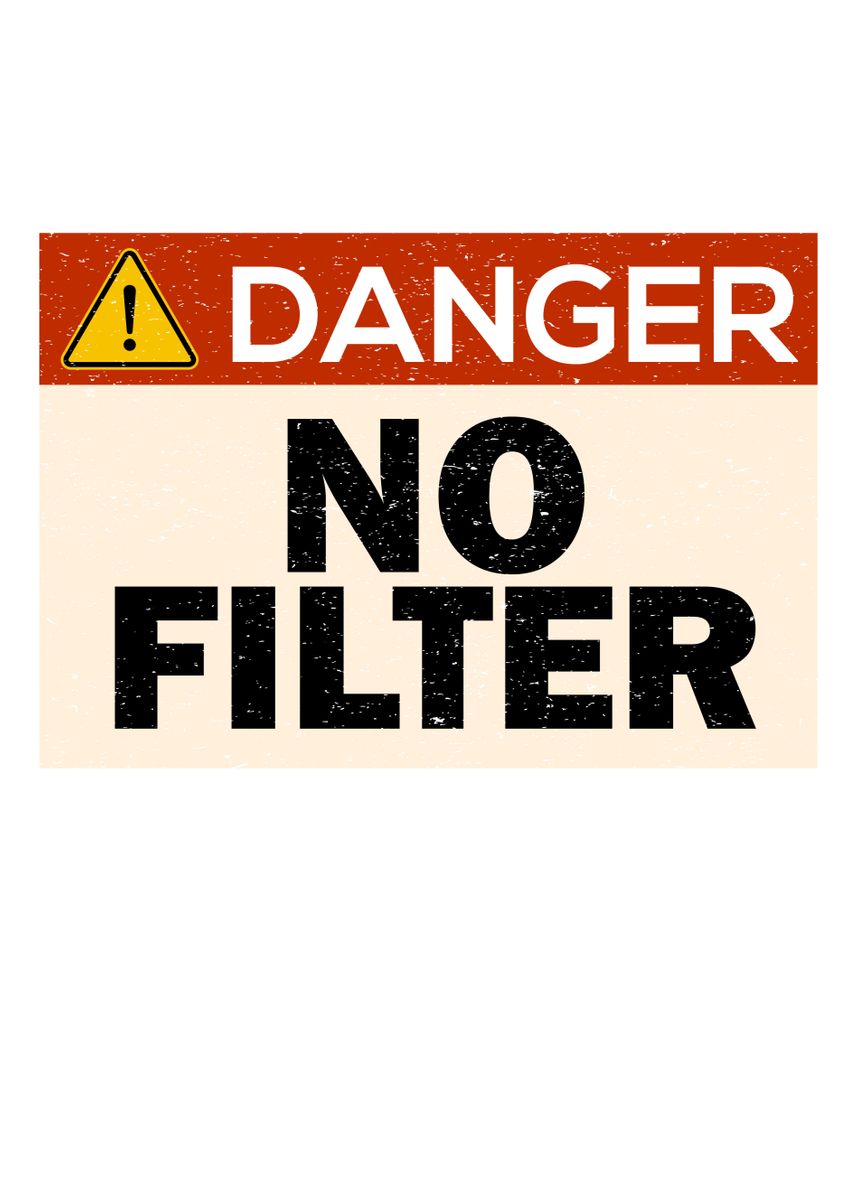 'Danger No Filter' Poster by ZS C O M M E R C E | Displate