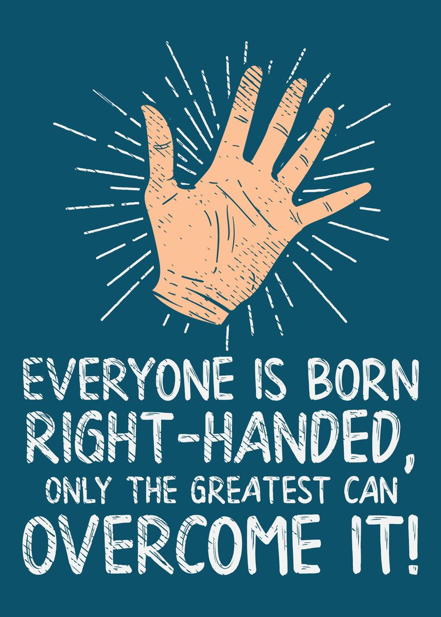 'Lefty Born Righthanded' Poster by PiolettaArt | Displate