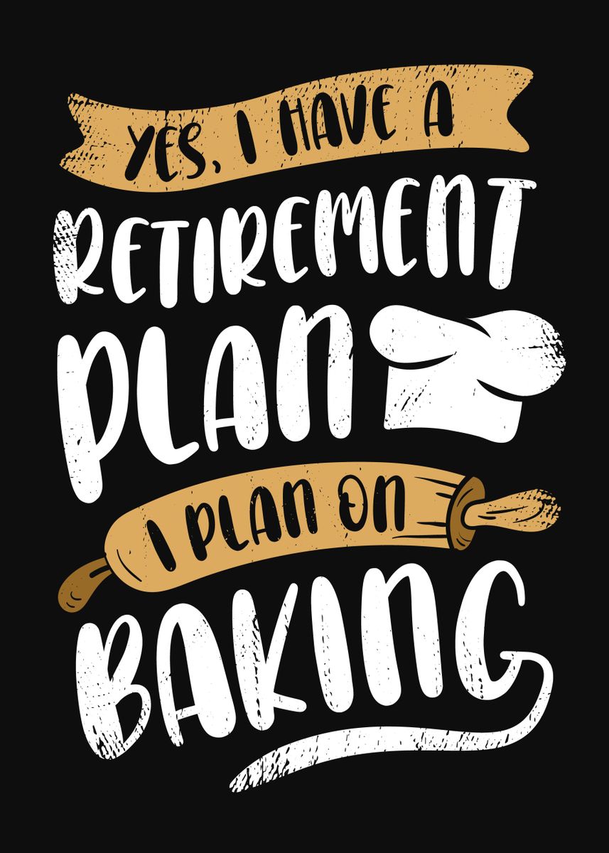 'Baking Retirement Design ' Poster, picture, metal print, paint by ...