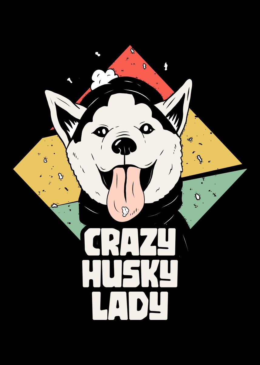 'Crazy Husky Lady Siberian' Poster, picture, metal print, paint by ...